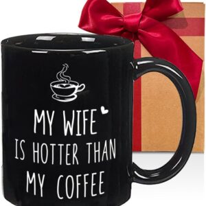 Father's Day Gifts for Men, My Wife is Hotter Than My Coffee Mug, Funny Sarcastic Gifts for Husband, Birthday Mug Gifts from Her Mom Grandma Women, Novelty Coffee Mug Gifts for Valentine's Day (black)