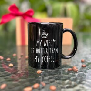 Father's Day Gifts for Men, My Wife is Hotter Than My Coffee Mug, Funny Sarcastic Gifts for Husband, Birthday Mug Gifts from Her Mom Grandma Women, Novelty Coffee Mug Gifts for Valentine's Day (black)