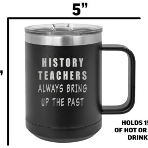 Rogue River Tactical Funny Teacher Student History Teacher Stainless Steel Coffee Mug Tumbler With Lid Novelty Cup Great Gift Idea For School Teacher