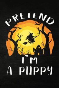 shooting log book - pretend i'm a puppy funny lazy halloween costume party premium family: journal to keep record date, time, location, partner, ... - gifts for shooters, marksman,do it all