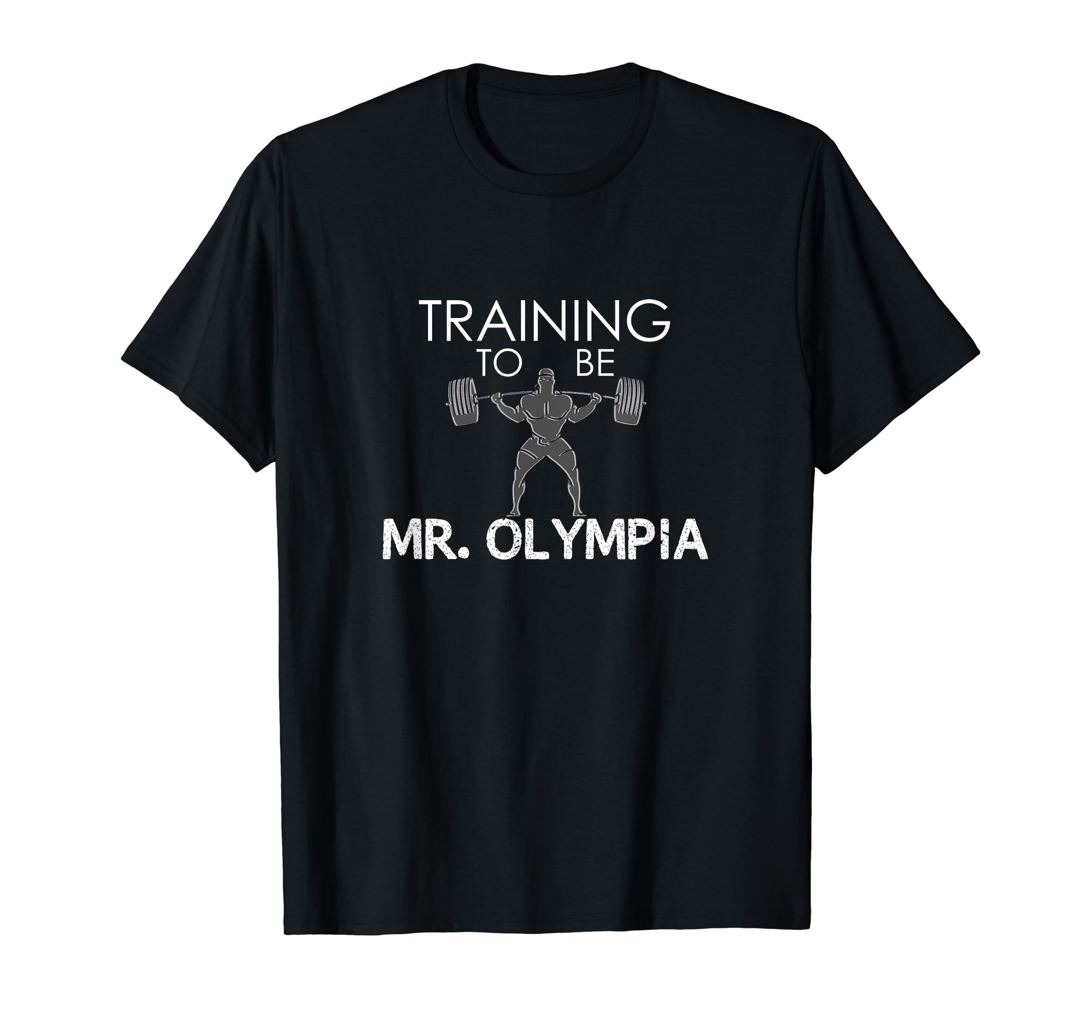 Training To be Mr. Olympia Workout T-Shirt