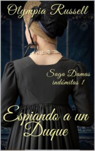 espiando a un duque (damas indómitas nº 1) (spanish edition)