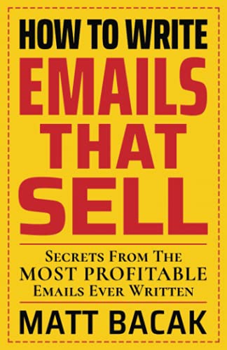 How To Write Emails That Sell: Secrets From The Most Profitable Emails Ever Written