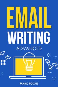 email writing: advanced ©. how to write emails professionally. advanced business etiquette & secret tactics for writing at work. produce professional emails, ... speaking, communication & etiquette book 6)