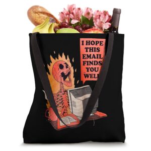 I Hope This Email Finds You Well Tote Bag