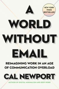 a world without email: reimagining work in an age of communication overload