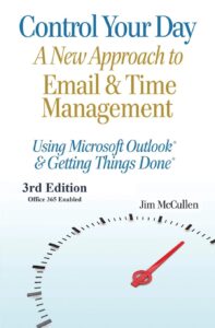 control your day: a new approach to email and time management using microsoft® outlook and the concepts of getting things done®