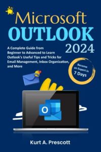 microsoft outlook: a complete guide from beginner to advanced to learn outlook's useful tips and tricks for email management, inbox organization, and more