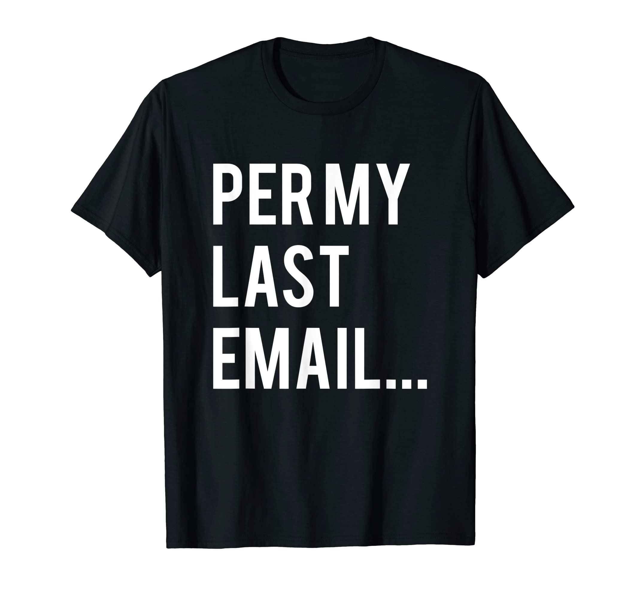 Per My Last Email T-Shirt