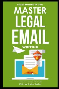 master legal email writing: legal writing in use- a practical guide for lawyers, paralegals, and legal professionals + 100 expert email & letter ... legal writing, vocabulary & terminology)