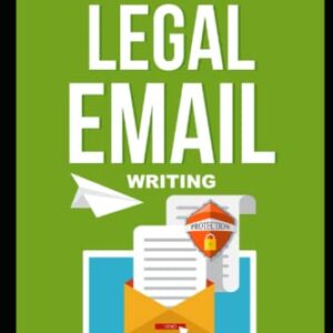 Master Legal Email Writing: Legal Writing in Use- A Practical Guide for Lawyers, Paralegals, and Legal Professionals + 100 Expert Email & Letter ... Legal Writing, Vocabulary & Terminology)