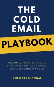 the cold email playbook: the simple proven 5 step cold email system that can help you get more clients in 90 days