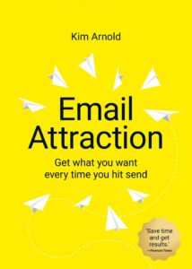 email attraction: get what you want every time you hit send