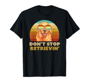 don't stop retrieving shirt. retro golden retriever tshirt