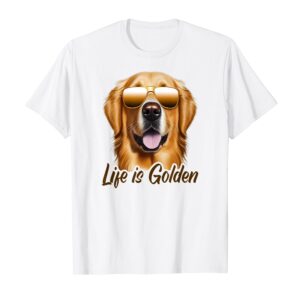 Life is Golden Funny Golden Retriever Cute Dog Good Pet Life T-Shirt