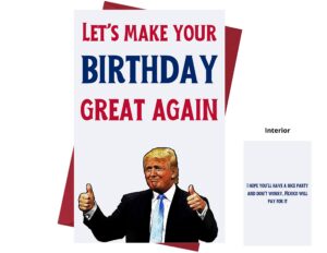 let's make your birthday great again – donald trump – sarcasm birthday cards for women, men, friends, coworkers, etc. – donald trump birthday cards – birthday cards of donald trump anniversary