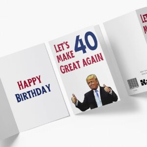 Let's Make 40 Great Again – Donald Trump – Sarcasm 40th Birthday Cards For Men, Women, Family, Friends, Etc. – Donald Trump Birthday Cards 40 years old – 40th Birthday Cards 40th Anniversary