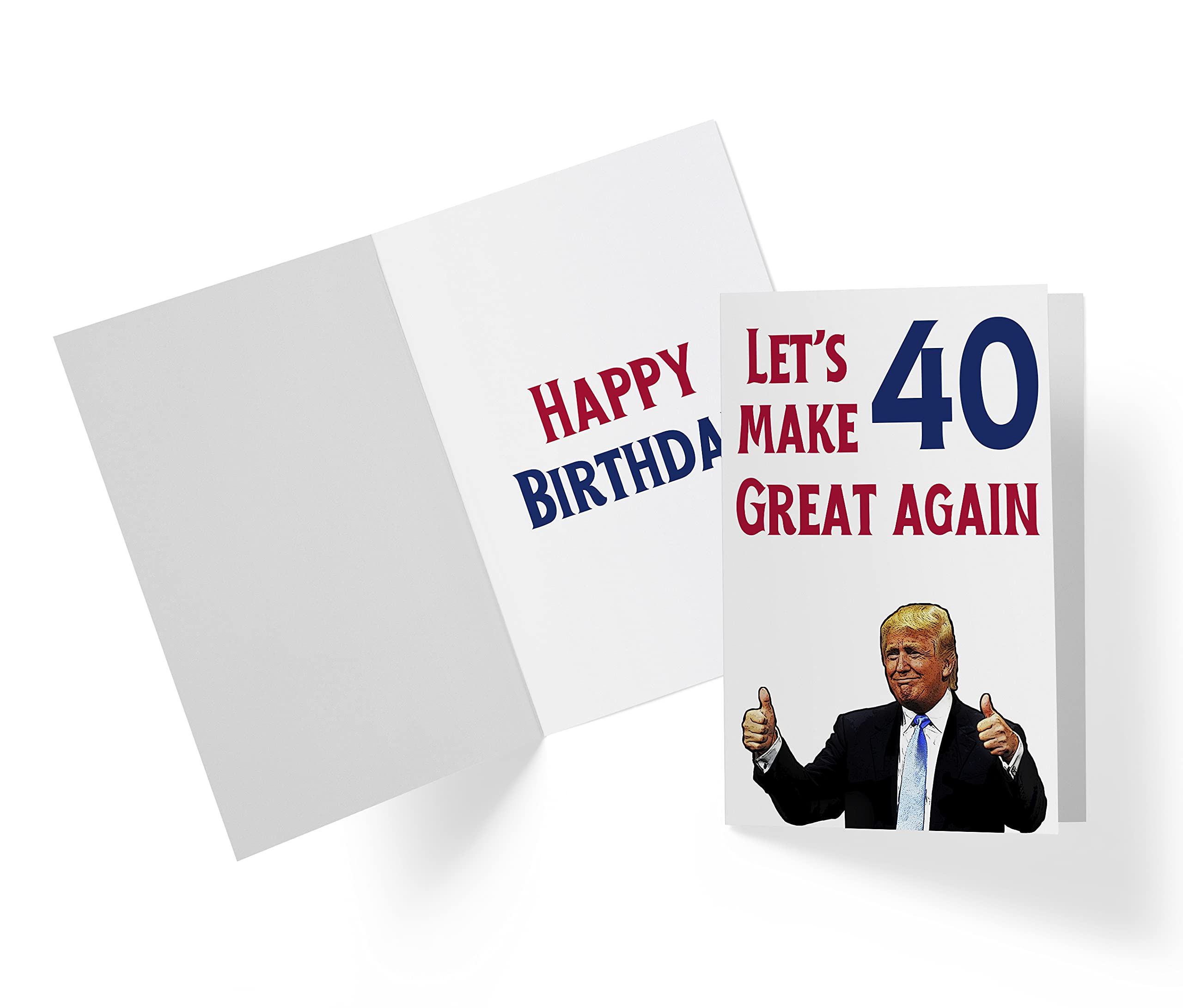 Let's Make 40 Great Again – Donald Trump – Sarcasm 40th Birthday Cards For Men, Women, Family, Friends, Etc. – Donald Trump Birthday Cards 40 years old – 40th Birthday Cards 40th Anniversary