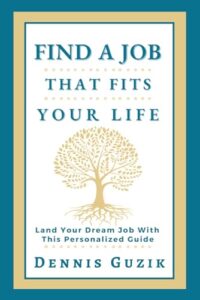 find a job that fits your life: land your dream job with this personalized guide