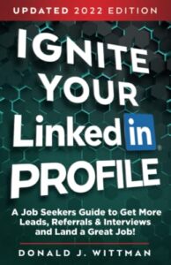 ignite your linkedin profile: a job seeker's guide to get more leads, referrals & interviews and land a great job!