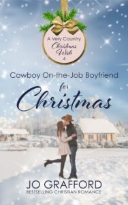 cowboy on-the-job boyfriend for christmas: sweet western christian romance (a very country christmas wish book 4)