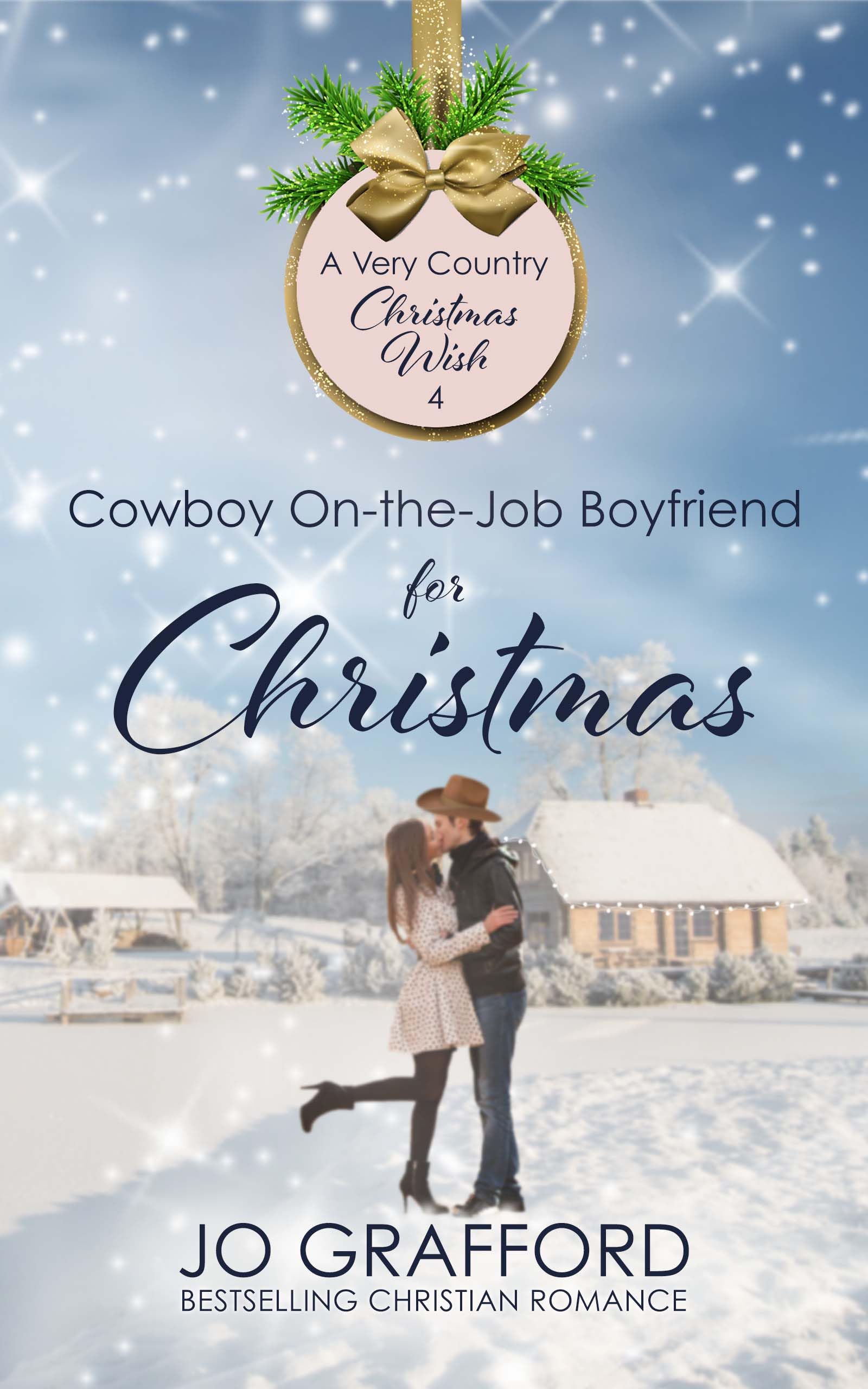 Cowboy On-the-Job Boyfriend for Christmas: Sweet Western Christian Romance (A Very Country Christmas Wish Book 4)