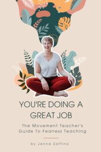 you're doing a great job: the movement teacher's guide to fearless teaching