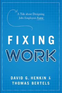 fixing work: a tale about designing jobs employees love