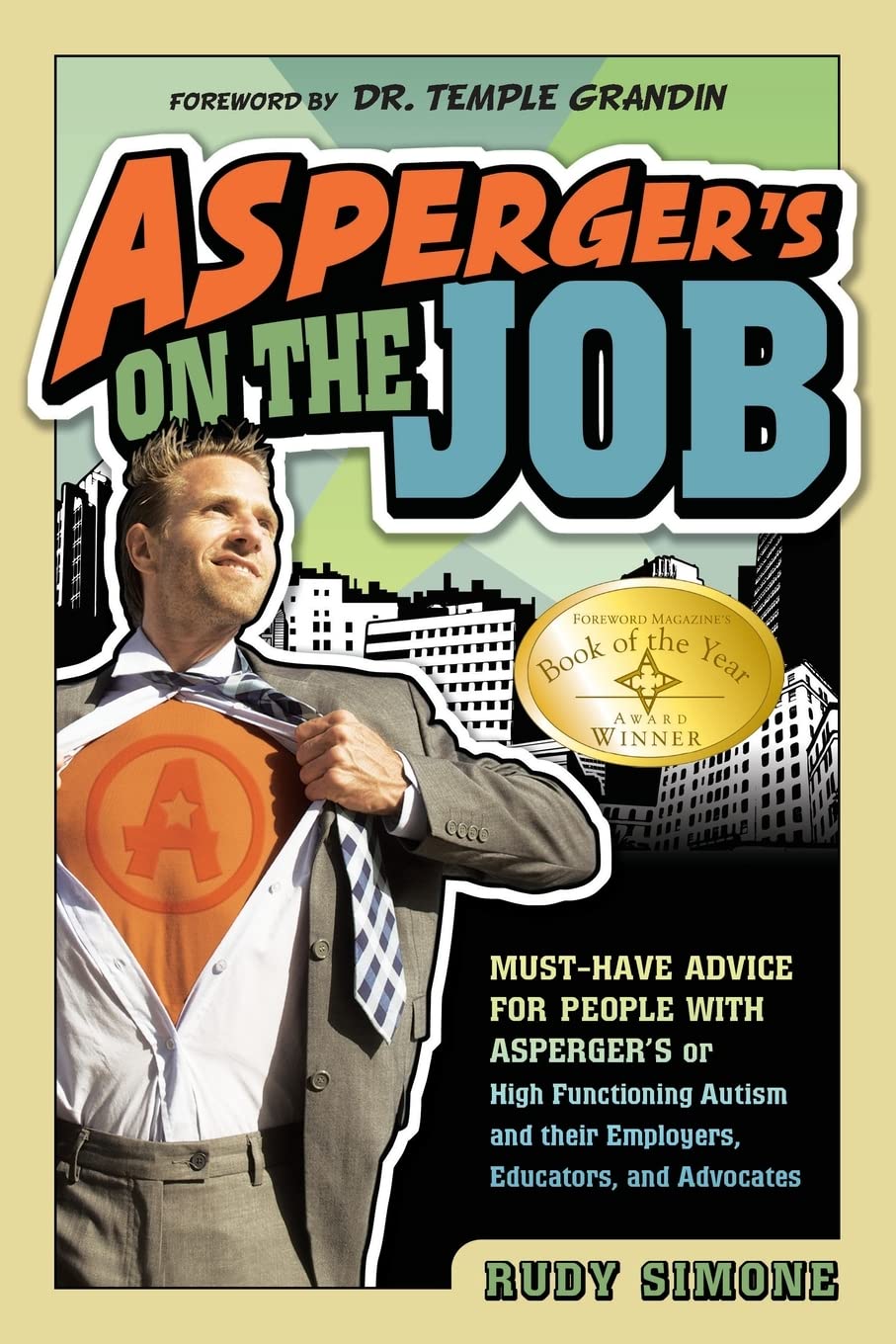 Asperger's on the Job: Must-Have Advice for People with Asperger's or High Functioning Autism and their Employers, Educators, and Advocates