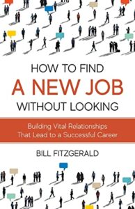 how to find a new job without looking: building vital relationships that lead to a successful career