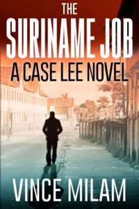 the suriname job (a case lee novel book 1)