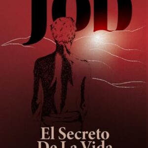 JOB, EL SECRETO DE LA VIDA: El fin de nuestros sufrimientos revelado (Spanish Edition)