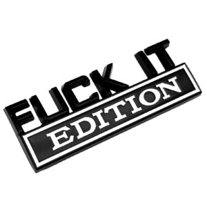 fuck it edition emblem decal, car fender bumper hood trunk door 3d badge sticker decal replacement accessories for car truck suv(black white)