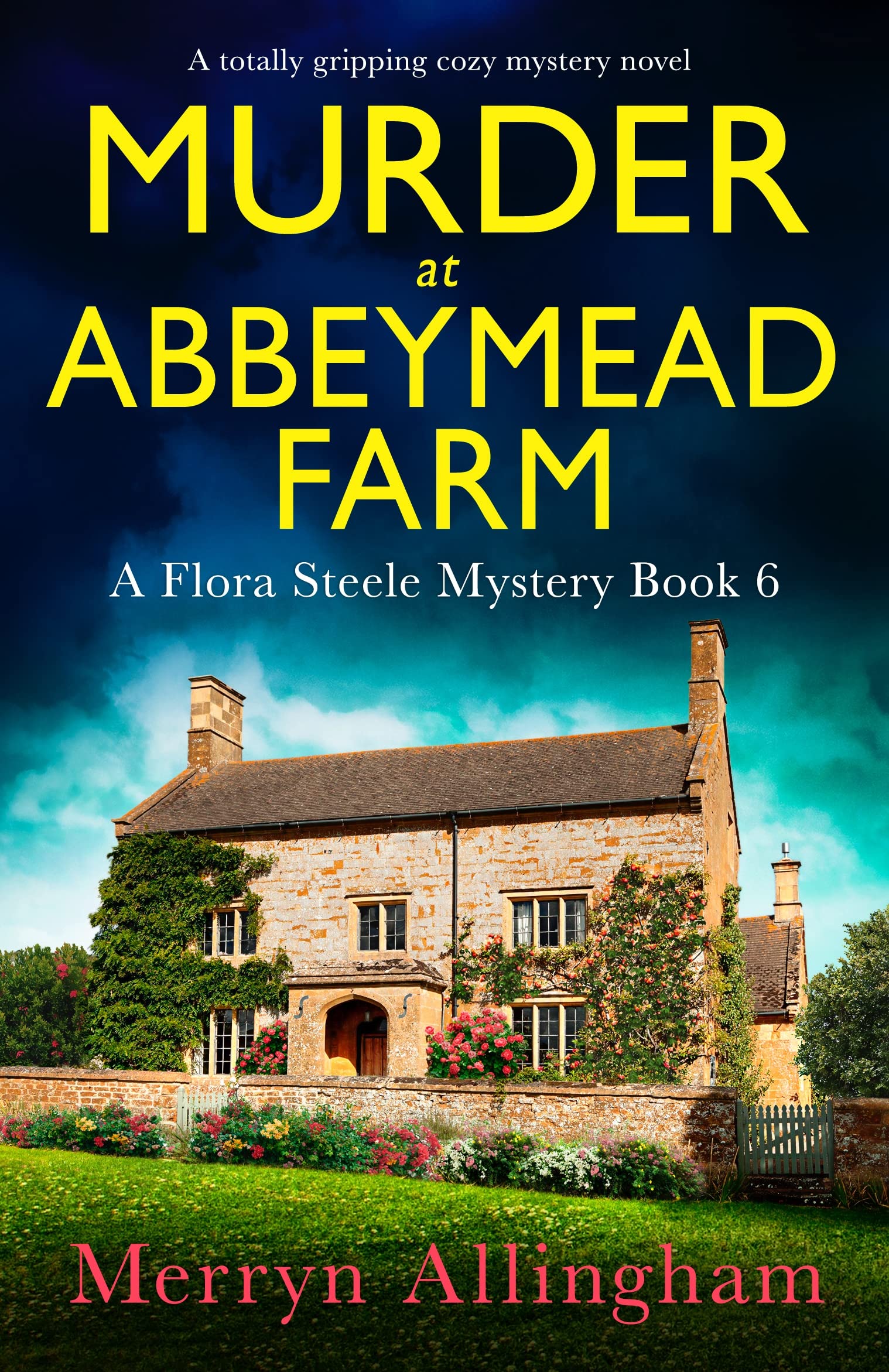 Murder at Abbeymead Farm: A totally gripping cozy mystery novel (A Flora Steele Mystery Book 6)