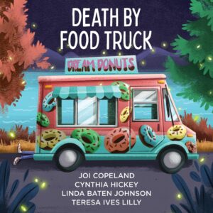 death by food truck: 4 cozy culinary mysteries