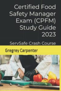 certified food safety manager exam (cpfm) study guide 2023: servsafe & cpfm 8th edition crash course