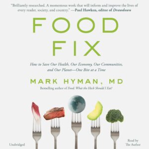 food fix: how to save our health, our economy, our communities, and our planet--one bite at a time