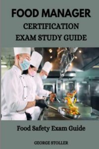 food manager certification exam study guide: food safety exam guide