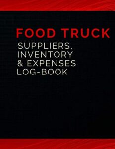 food truck suppliers, inventory & expenses log-book: street food and mobile restaurant catering business expense and inventory tracker| contacts, stock and costs record management.(14)