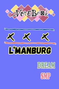 dream smp: smp notebook: l'manberg legends: dream, tommyinnit, tubbo, ranboo, georgenotfound, ...6x9 inches (115 pages)