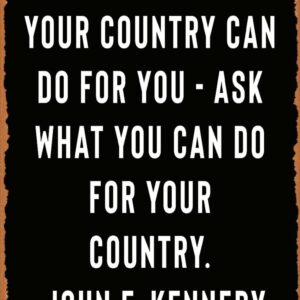 JFK - John F. Kennedy Quote - Ask Not What Your Country Can Do For You Poster Metal Tin Sign Vintage 8x12 Inch