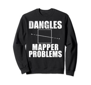 dangles mapper problems sweatshirt