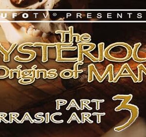 UFOTV Presents - The Mysterious Origins of Man Part 3: Jurassic Art