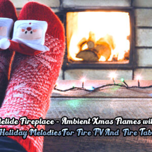 Festive Yuletide Fireplace: Ambient Xmas Flames with Crackle and Holiday Melodies For Tablets & Fire TV - NO ADS