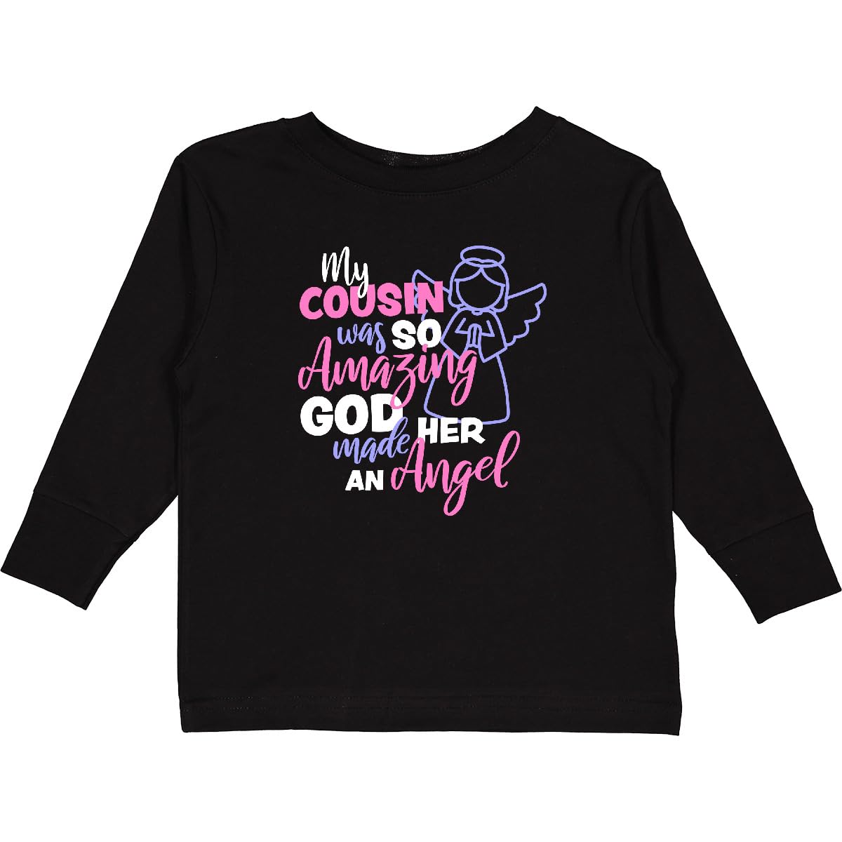 inktastic My Cousin was So Amazing God Made Her an Angel Toddler Long Sleeve T-Shirt 4T 0040 Black 3313a