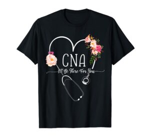 i will be there for you certified nursing assistant cna t-shirt