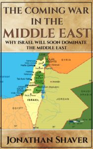 the coming war in the middle east: and why israel will be the only nation left standing. (our hidden history and future series book 3)