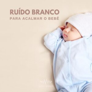 ruído branco para acalmar o bebê (p53)