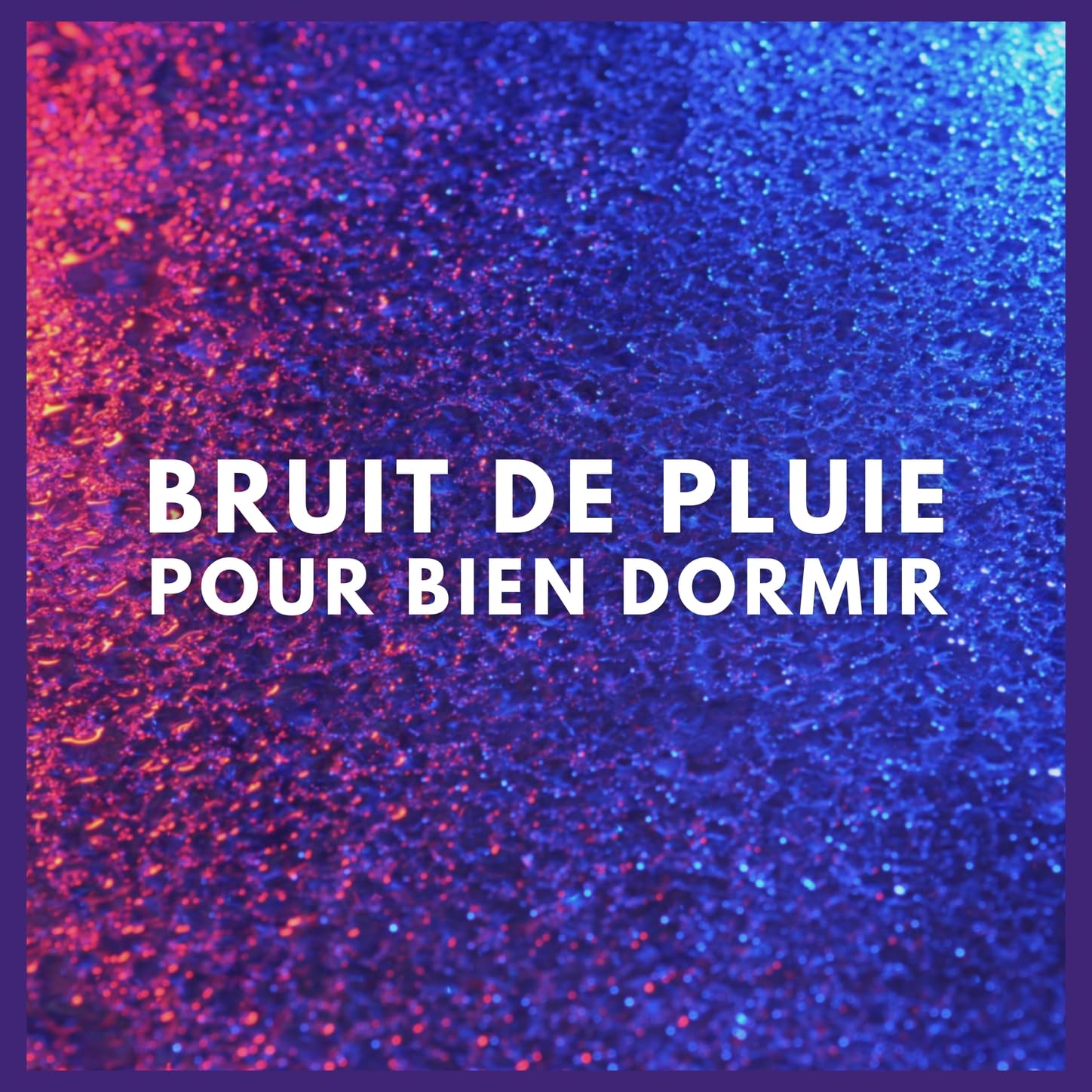 Bruit de Pluie pour Bien Dormir (P53)