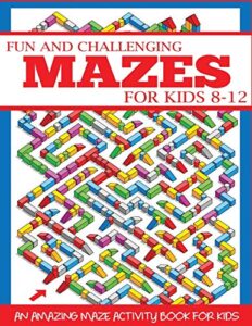 fun and challenging mazes for kids 8-12 (maze books for kids)